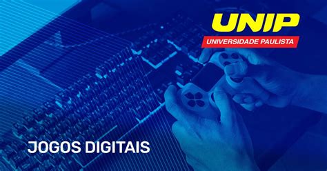 Jogos Digitais Curso de Graduação Universidade Paulista UNIP
