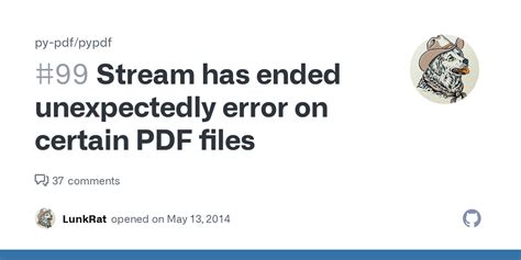 stream has ended unexpectedly error on certain pdf files · issue 99 · py pdf pypdf · github