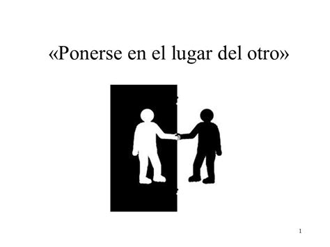 Cómo Podemos Ponernos En El Lugar Del Otro