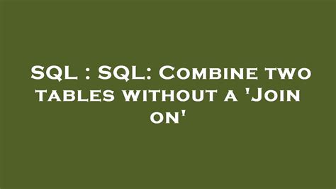 How To Join Two Tables Without Common Column In Sql Server At Lucinda