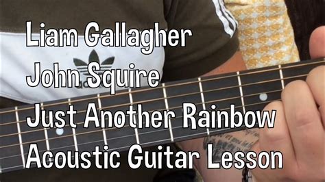 Liam Gallagher John Squire Just Another Rainbow Acoustic Guitar Lesson