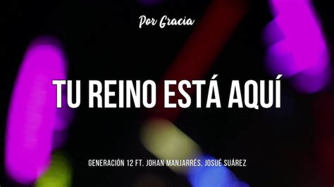 TU REINO ESTÁ AQUÍ Generación 12 Letra YouTube