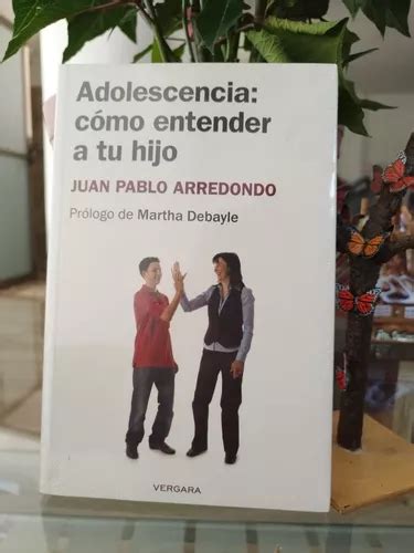 Libro Adolescencia Como Entender A Tu Hijo Juan Pablo Arredo Envío gratis