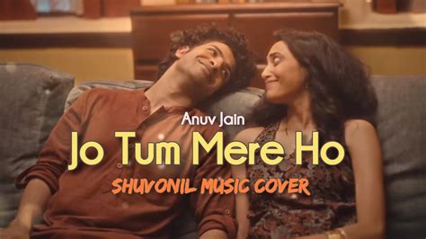 Anuv Jain Jo Tum Mere Ho Cover Version Youtube