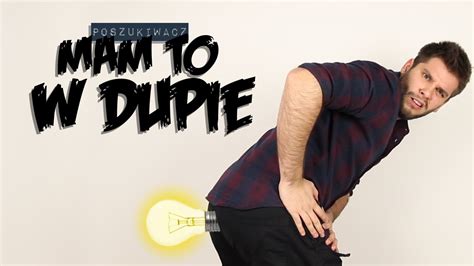 Mam To W Dupie Poszukiwacz Youtube