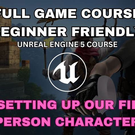 Creating Your Own Game From Scratch Setting Up Our First Person