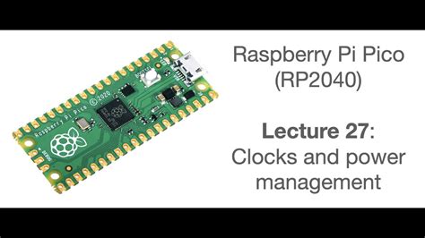 Raspberry Pi Pico Lecture Clocks And Power Management Youtube
