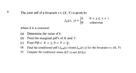 solved the joint pdf of a bivariate r v x y is given by
