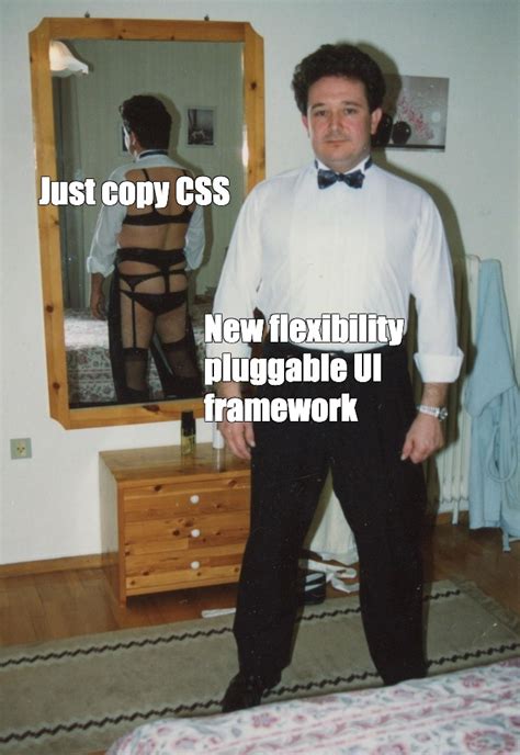 Сomics meme Just copy CSS New flexibility pluggable UI framework