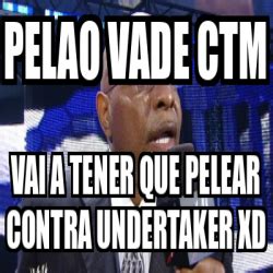 Meme Personalizado Pelao Vade Ctm Vai A Tener Que Pelear Contra