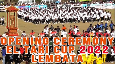 Opening Ceremony Etmc Xxxi Liga El Tari Cup Lembata Defile Tim