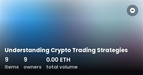Understanding Crypto Trading Strategies Collection Opensea