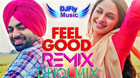 Feel Good Remix Himmat Sandhu Jordan Sandhu Dhol Remix By Dj Fly Music