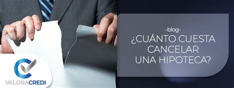 Cuánto cuesta cancelar una hipoteca Asesor Financiero