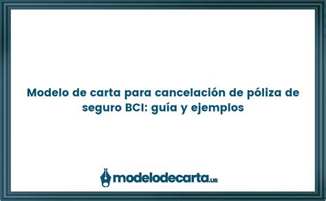 Modelo de carta para cancelación de póliza de seguro BCI guía y