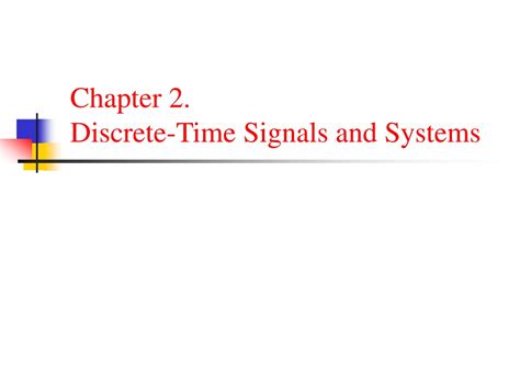 ppt chapter 2 discrete time signals and systems powerpoint presentation id 9727301