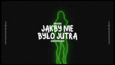 wavyzien Jakby Nie Było Jutra DJ XANO REMIX 2023 YouTube