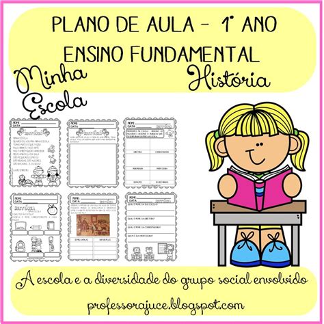 Professora Juce PLANO DE AULA 1º ANO HISTÓRIA ESCOLA
