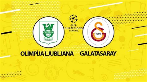 Olimpija Ljubljana Galatasaray maçı ne zaman saat kaçta Spor Haberler