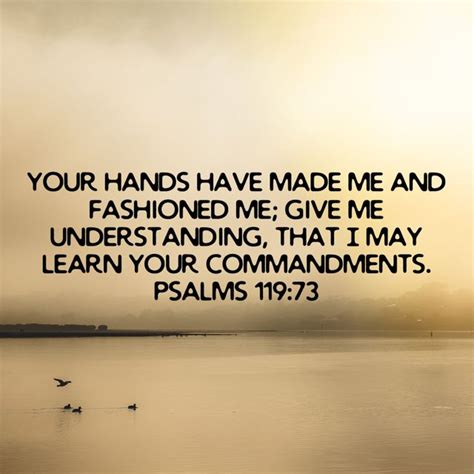 Psalms Your Hands Have Made Me And Fashioned Me Give Me