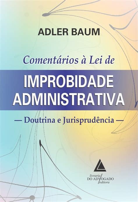 Livro Comentários à lei de Improbidade Administrativa Doutrina e