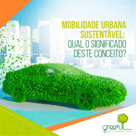 Mobilidade urbana sustentável qual o significado deste conceito Green