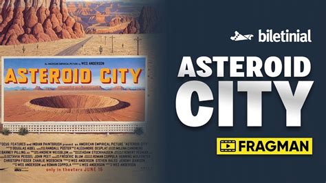 Asteroid City Türkçe Altyazılı Fragman Biletinial YouTube