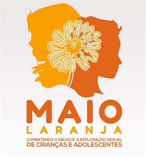 Maio Laranja Campanha De Conscientiza O Sobre O Abuso Sexual De