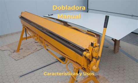 5 características y usos de una dobladora manual Forte Industria