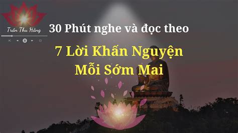 30 Phút nghe và đọc theo 7 LỜI KHẤN NGUYỆN MỖI SỚM MAI by Trần Thu