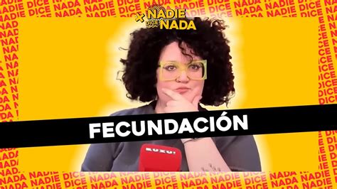 SOL DESPEINADA Y TODO LO QUE NECESITÁS SABER SOBRE LA FECUNDACIÓN YouTube