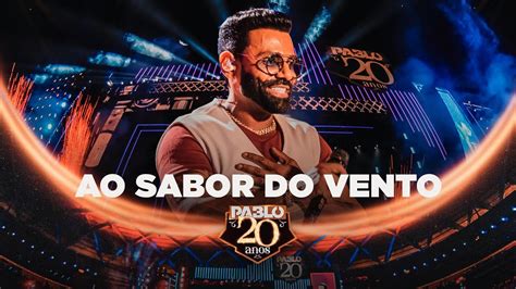 Pablo Ao Sabor Do Vento Pablo 20 Anos YouTube