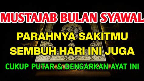MUSTAJAB BULAN SYAWAL INSYAALLAH SEGALA MACAM P3NY4KIT DITUBUHMU