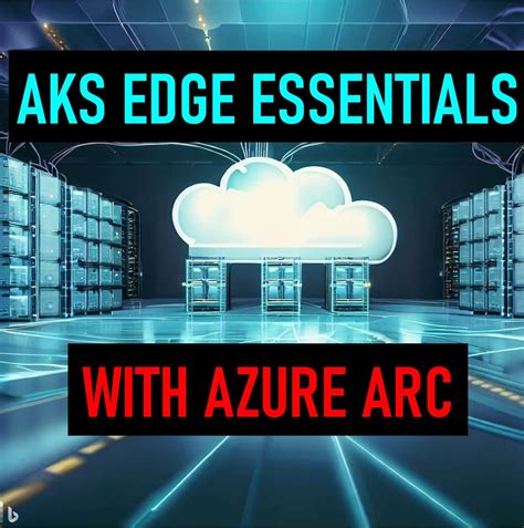 Connect Your AKS Edge Essentials Cluster To Azure Arc Thomas Maurer
