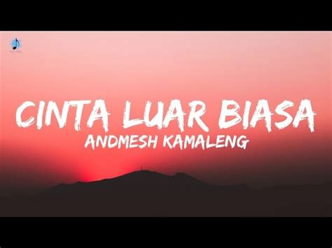Andmesh Kamaleng Cinta Luar Biasa Lirik Music Youtube