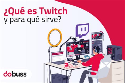 Qué es Twitch y para qué sirve Dobuss