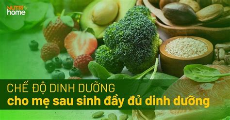 Chế độ dinh dưỡng cho mẹ sau sinh để mẹ đẹp con khỏe