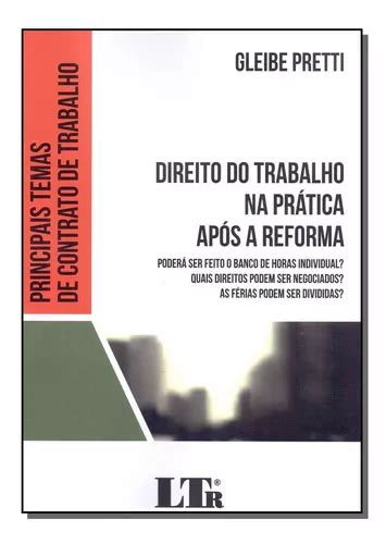 Direito Do Trabalho Na Pratica Apos A Reforma De Pretti Gleibe