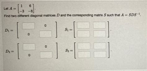 solved find two different diagonal matrices d and the