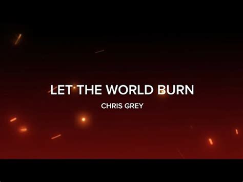 Chris Grey Let The World Burn Lyrics Youtube