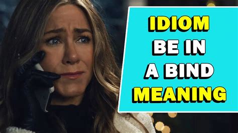 Idiom Be In A Bind Meaning Youtube