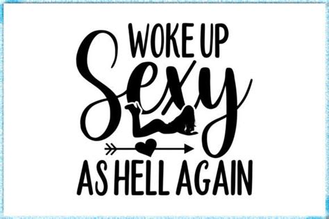 Woke Up Sexy As Hell Again Svg Graphic By Teamwork · Creative Fabrica