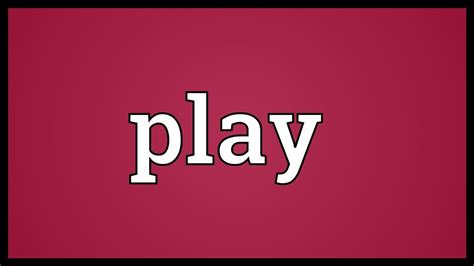Play Meaning YouTube