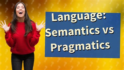 What S The Difference Between Semantics And Pragmatics In English