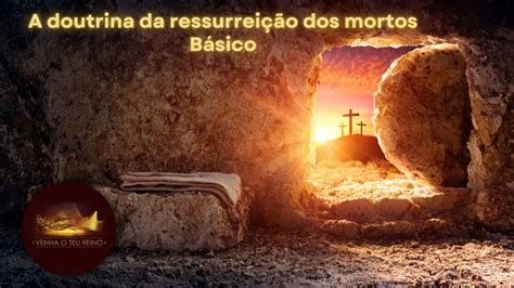 846 A Doutrina da Ressurreição dos Mortos Básico YouTube