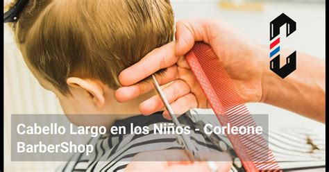 Cabello Largo en los Niños Corleone BarberShop