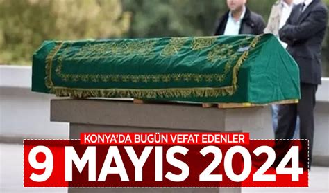 Konyada Bug N Vefat Edenler May S Per Embe