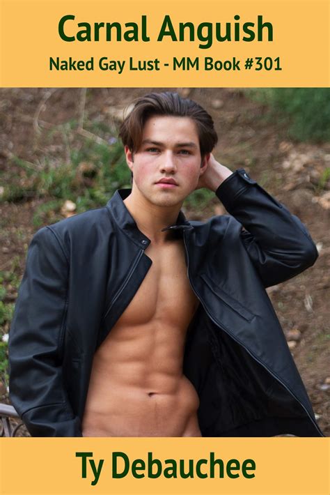 Carnal Anguish Naked Gay Lust 1 By Ty Debauchee Goodreads