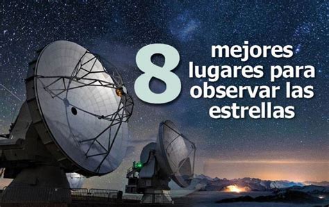 Infografía 8 mejores lugares para observar las estrellas Publimetro