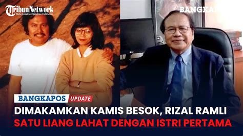 Dimakamkan Kamis Besok Rizal Ramli Akan Satu Liang Lahat Dengan Istri
